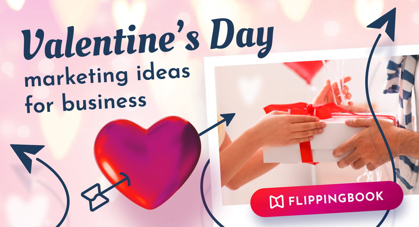 7 Valentine’s Day Marketing Ideas for Your Business - FlippingBook Blog