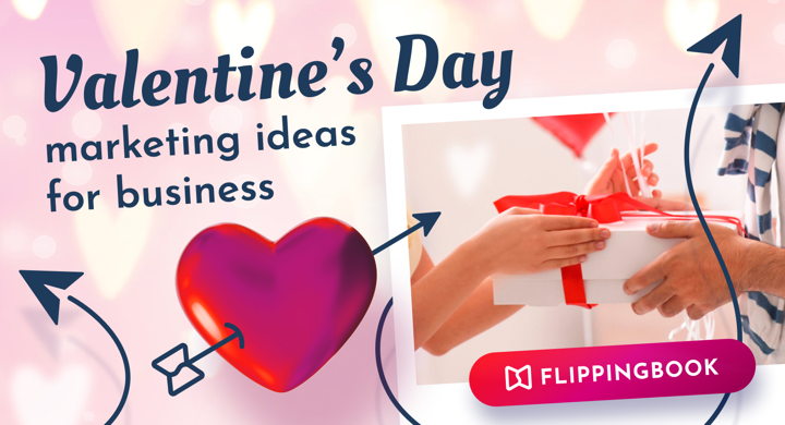 7 Valentine’s Day Marketing Ideas for Your Business - FlippingBook Blog